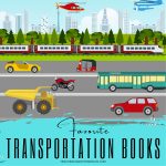 Toddler and Preschool Transportation Theme Books That We Love